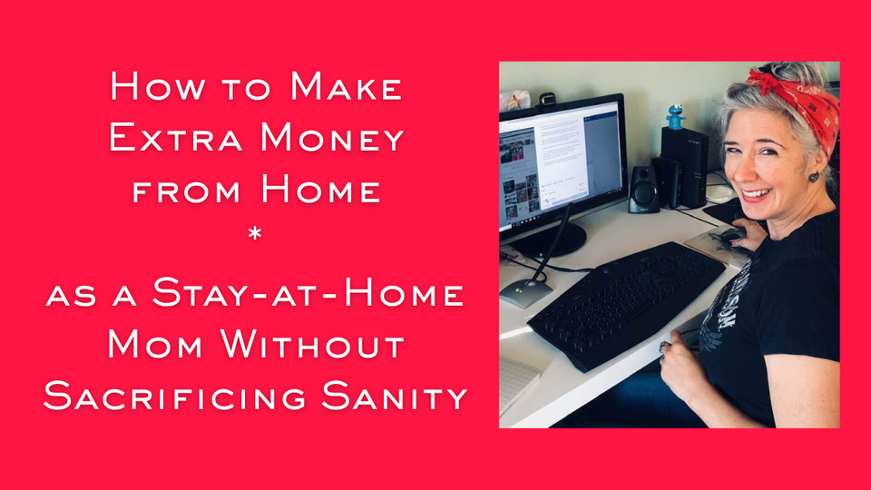 How to Make Extra Money from Home as a Stay-at-Home Mom Without ...